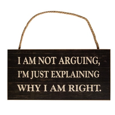 Not Arguing I'm Right Sign - Globe Imports