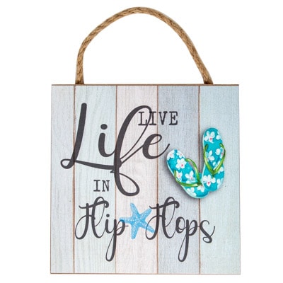 Live Life in Flip Flops Sign - Globe Imports