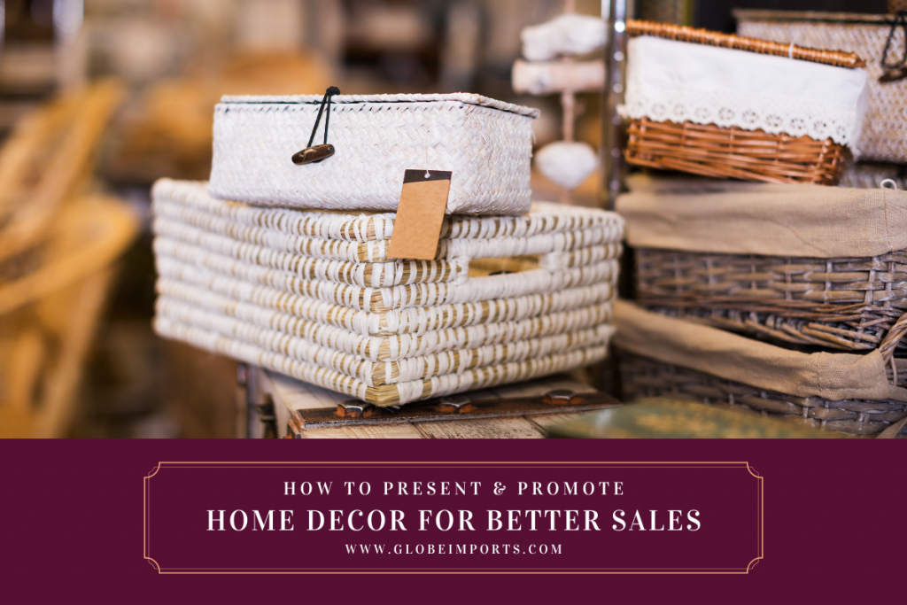 How to Present and Promote Home Decor for Better Sales - Globe Imports