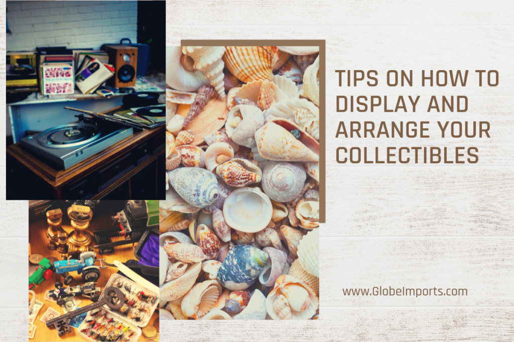 Tips on How to Display and Arrange Your Collectibles - Globe Imports